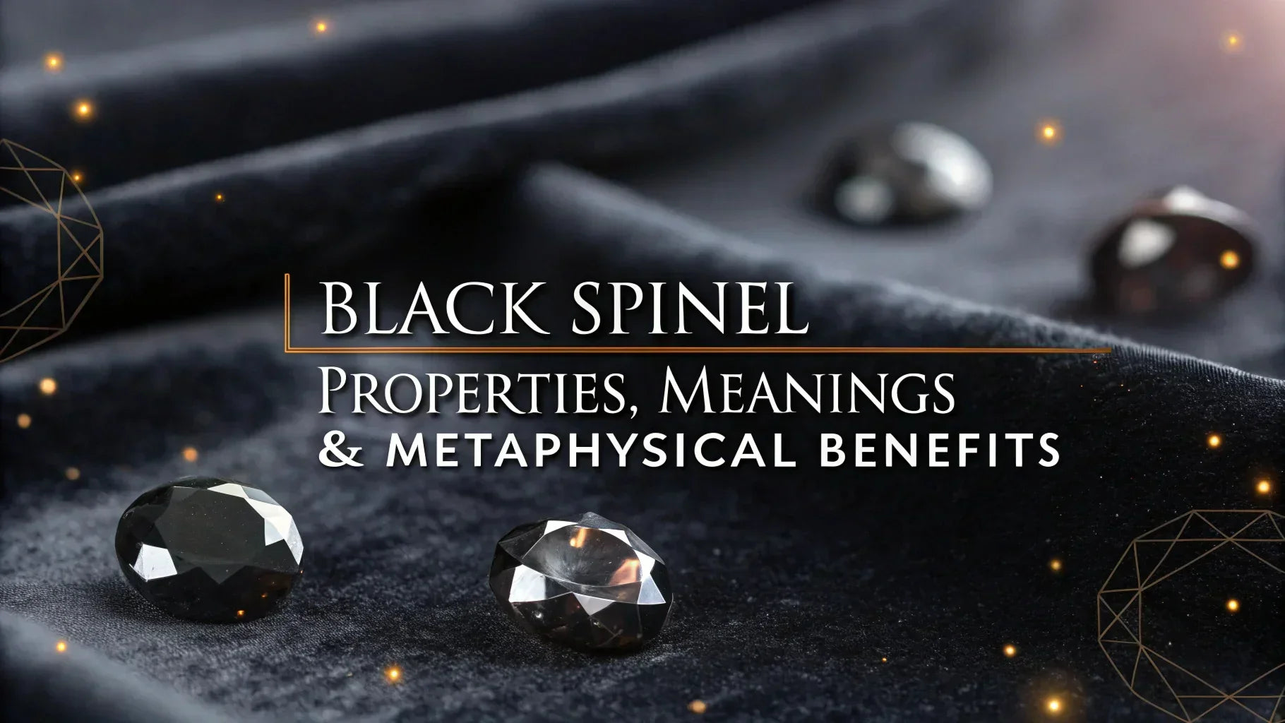 Black Spinel Gemstone Meaning, Properties & Benefits
