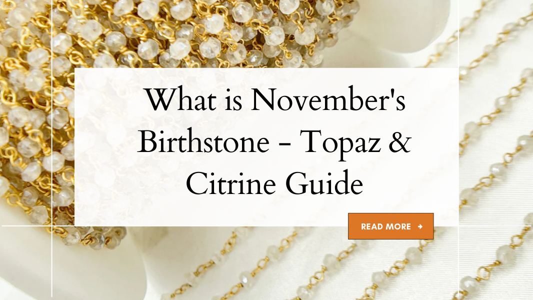 What is November's Birthstone - Topaz & Citrine Guide