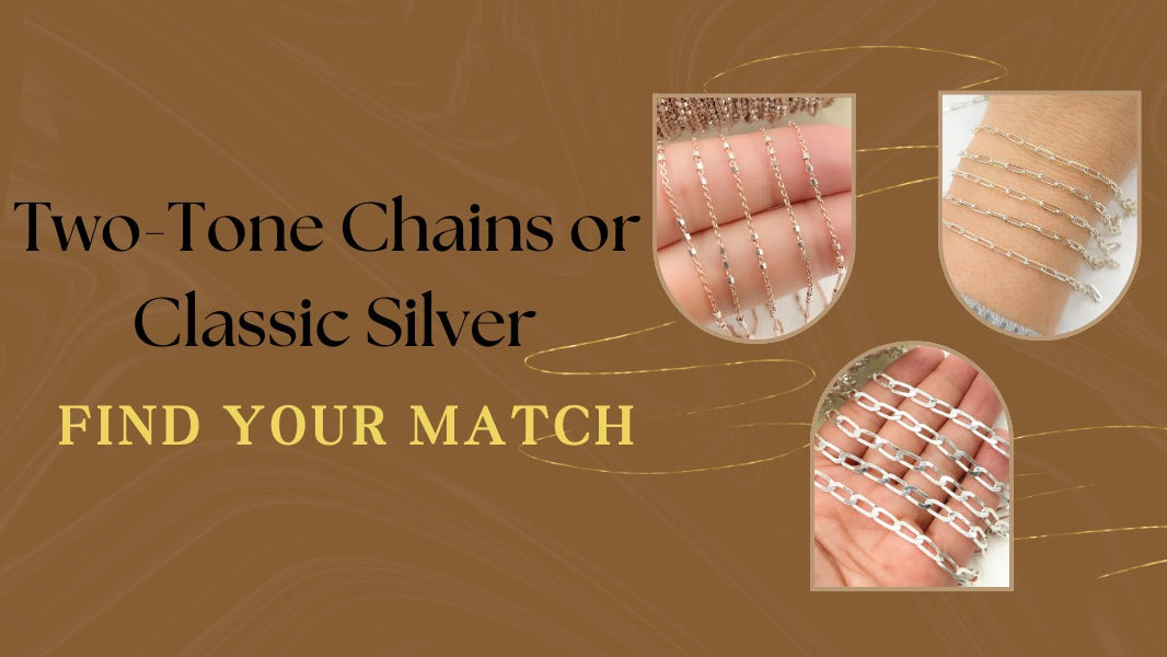 Two-Tone Chains or Classic Silver? Find Your Match